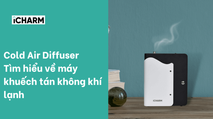 Cold air diffuser - Tìm hiểu về máy khuếch tán không khí lạnh | iCHARM